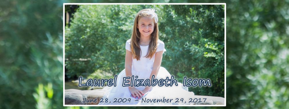 Laurel Elizabeth Isom | June 28, 2009 – November 29, 2017